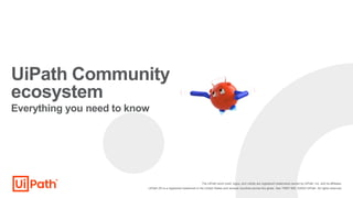 Everything you need to know about the UiPath Community ecosystem | PPT