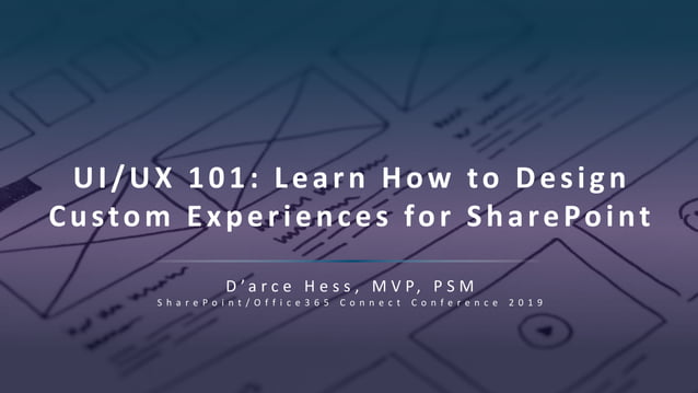 O365Con19 - UI:UX 101 Learn How to Design Custom Experiences for SharePoint - D'arce Hess | PPT