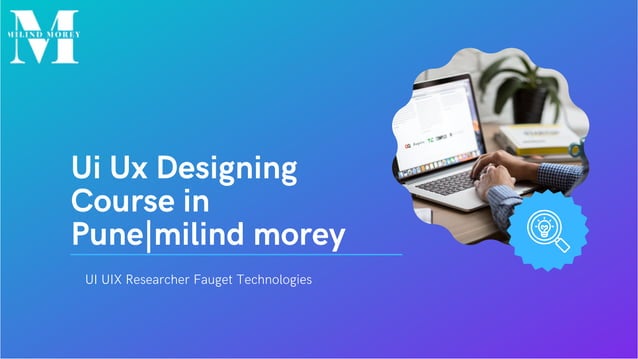UI UX pdf.pdfUi Ux Designing Course in Pune|milind morey | PPT