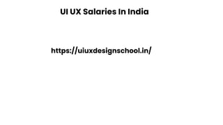 UI UX Salaries In India | PPTX