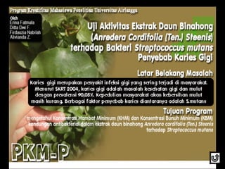 Uji aktivitas ekstrak daun binahong terhadap s.mutans | PPT