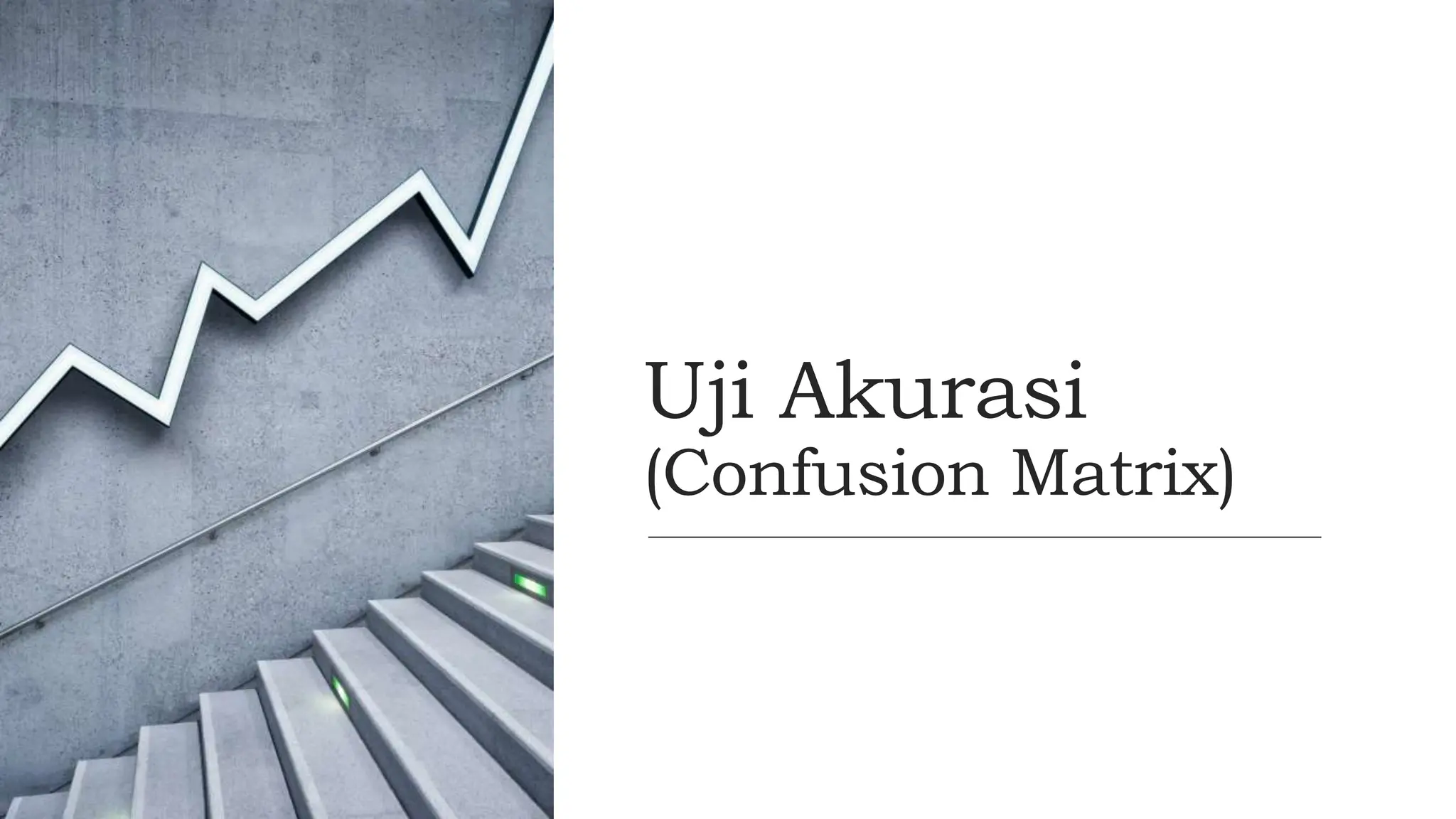 Uji Akurasi klasifikasi - Confusion Matrix.pptx
