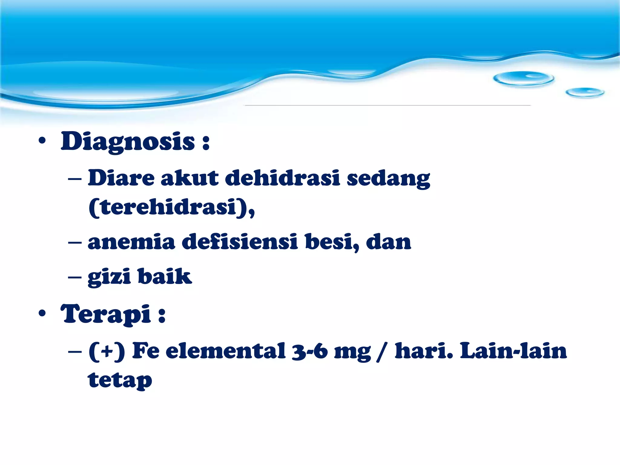 Seorang Anak Laki-laki dengan Diare Akut Dehidrasi Sedang, Anemia ...
