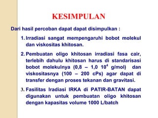 UJI COBA IRADIASI CHITOSAN PADA FASA CAIR MENGGUNAKAN SINAR GAMMA ...