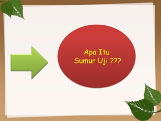 Uji permeabilitas di lapangan dengan menggunakan sumur uji. | PPTX