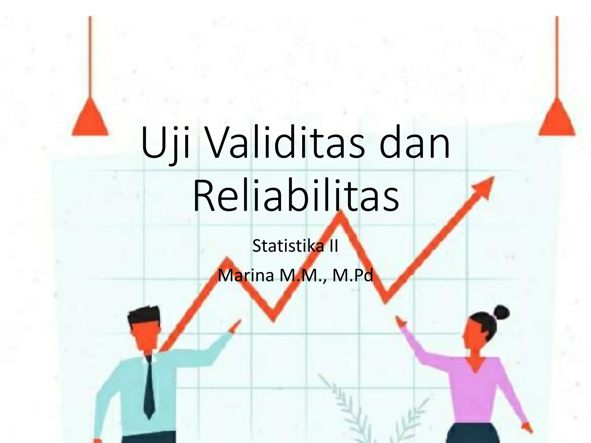 Uji Validitas reliabilitas Validitas dan reliabilitas adalah istilah ...