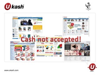 Ukash open doors to cash | PPTX