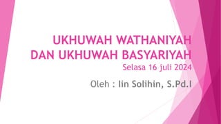 UKHUWAH BASYARIYAH DAN UKHUWAH WATHANIYAH.pptx
