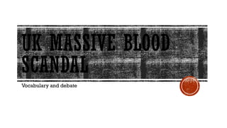 UK Contaminated Blood Transfusion Massive Scandal.pptx
