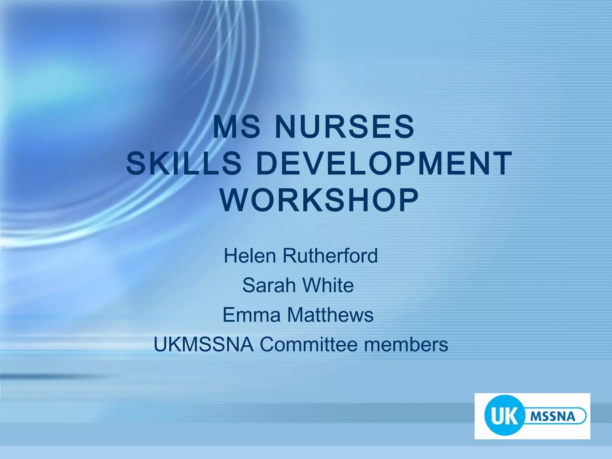 MS nurses skills development workshop | PPT