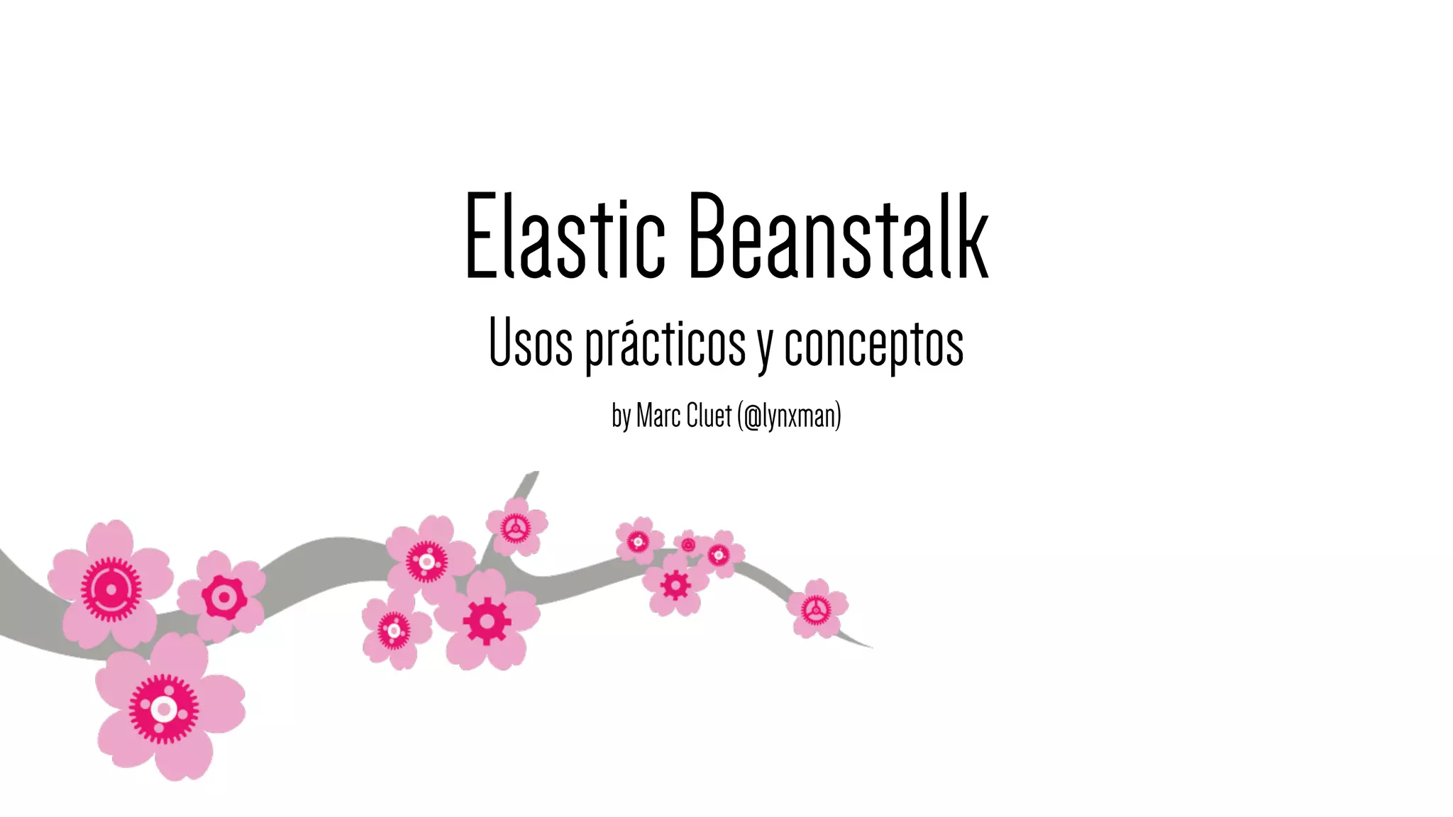 Elastic Beanstalk, usos prácticos y conceptos | PPT