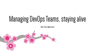 Managing DevOps teams, staying alive | PPT