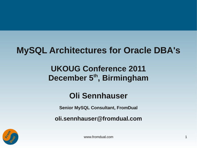 UKOUG 2011: MySQL Architectures for Oracle DBA's | PPT