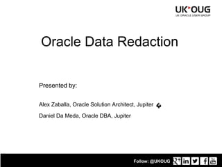 Oracle Data Redaction - UKOUG - TECH14 | PPTX