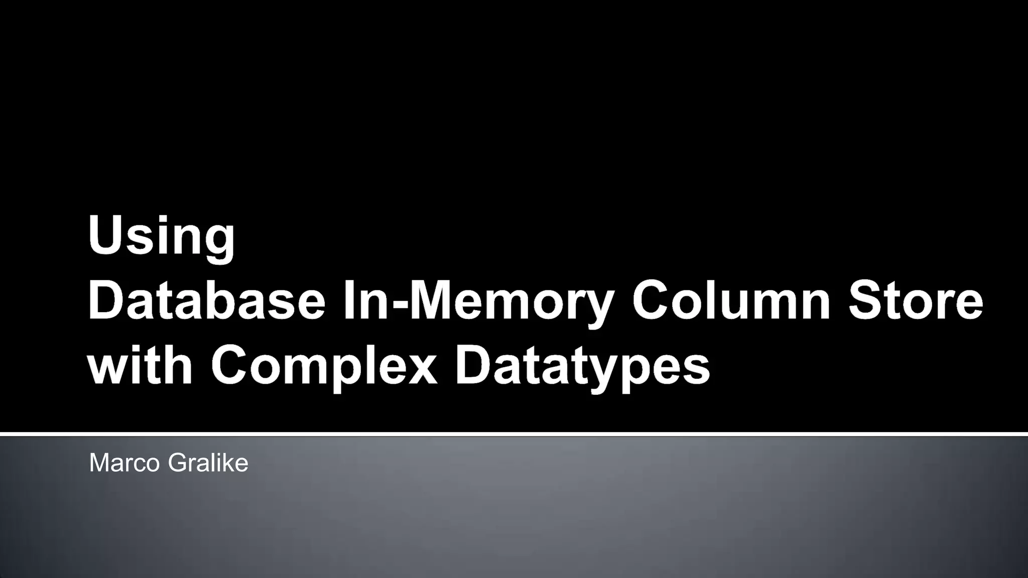 UKOUG Tech14 - Using Database In-Memory Column Store with Complex Datatypes | PPT