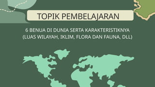 PPT 6 BENUA DI DUNIA BAHAN UKPPG KELAS 6 SD .pptx