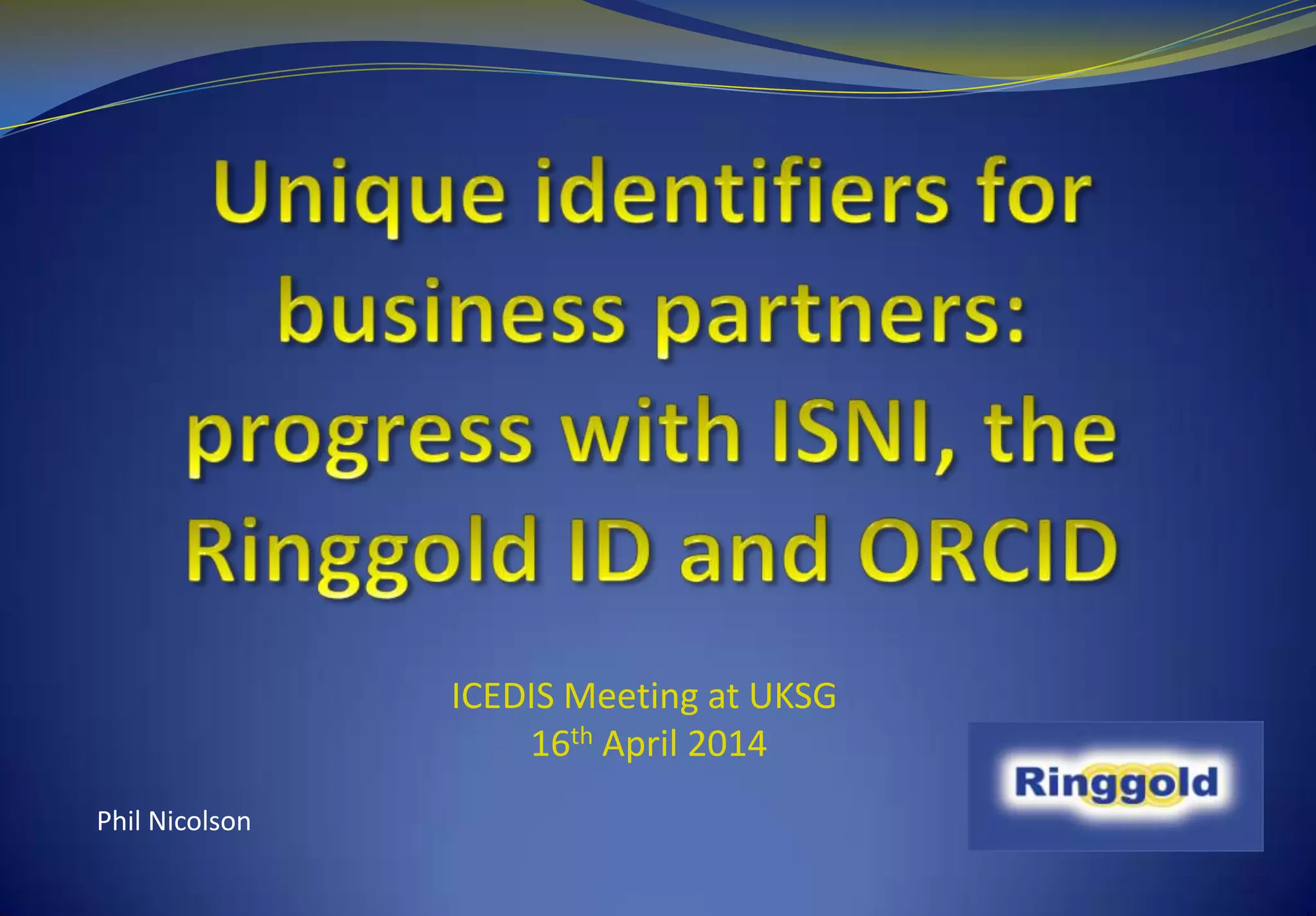 Unique Identifiers for Business Partners: progress with ISNI, the ...