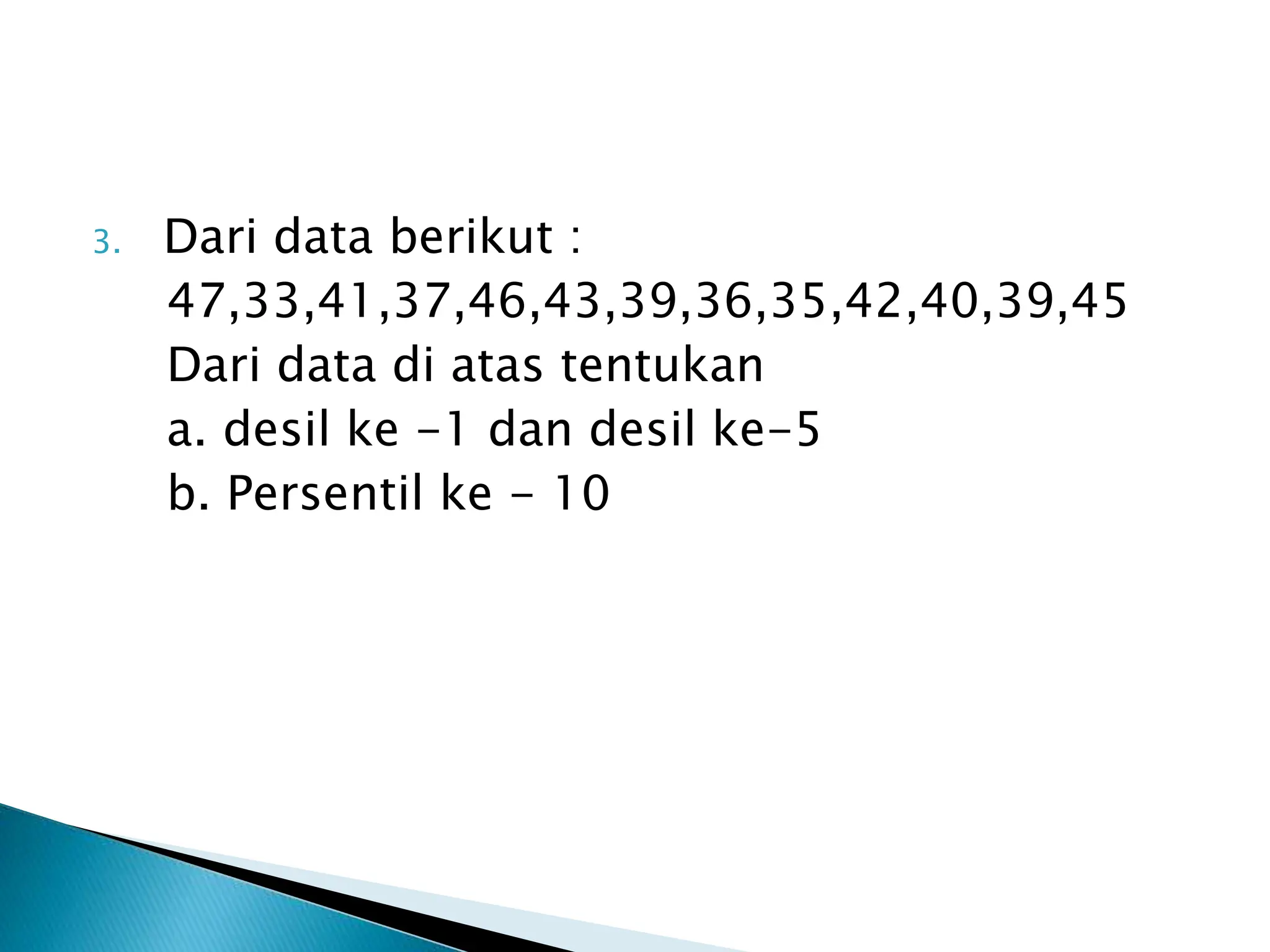 Statistika tentang Ukuran Letak untuk data berkelompok dan data tunggal | PPTX