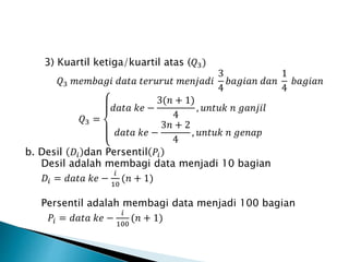 Statistika tentang Ukuran Letak untuk data berkelompok dan data tunggal | PPTX