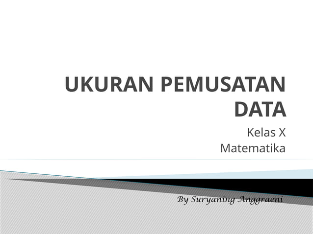 UKURAN PEMUSATAN DATA Tunggal dan Kelompok kelas X.pptx
