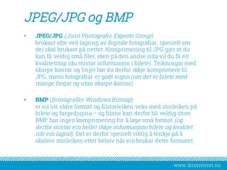 Ulike biletformat og_komprimering 7.kl_nn | PPT
