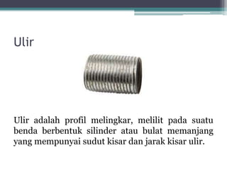 Ulir Pipa | PPTX