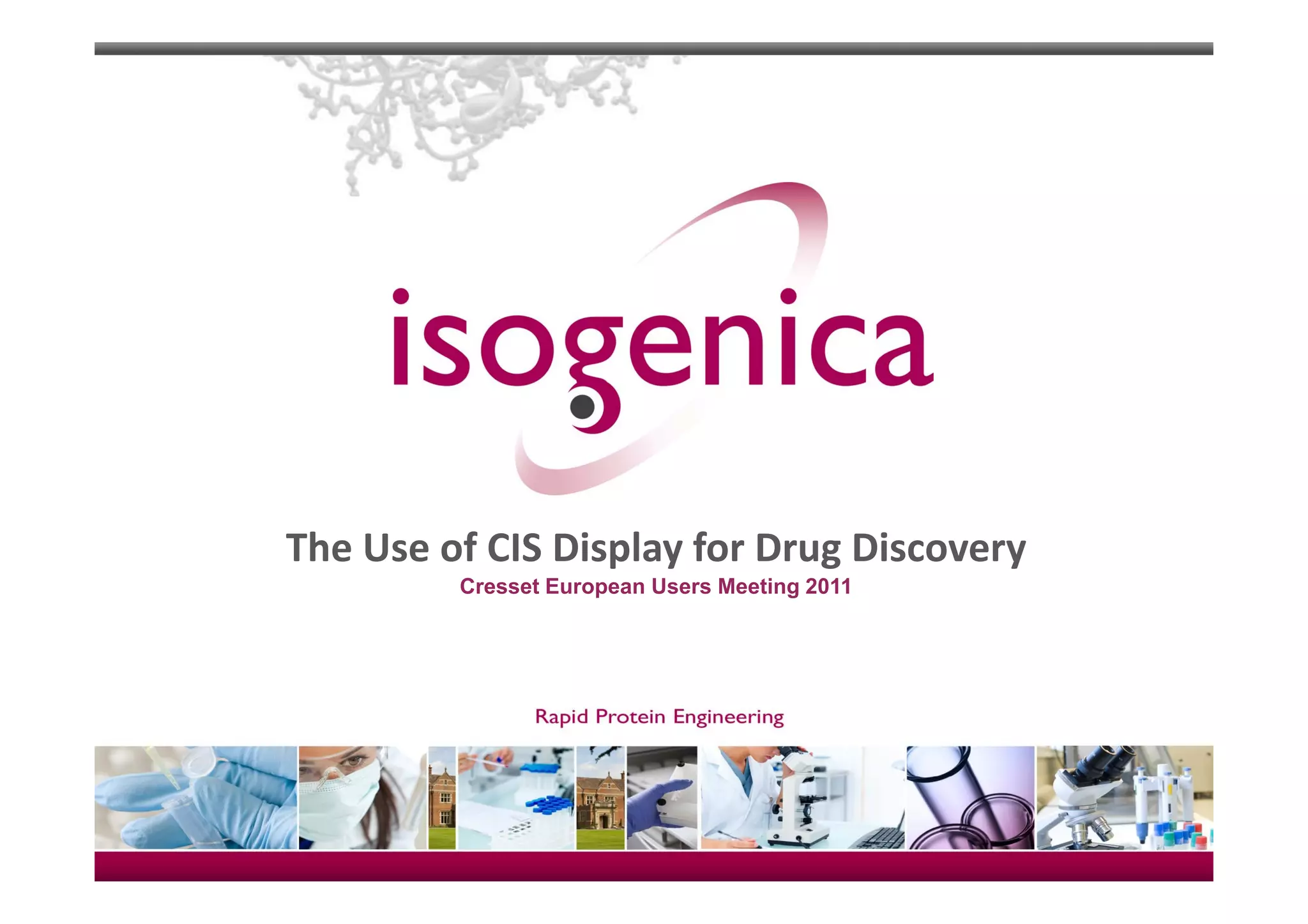 Chris Ullman, Isogenica, 'The use of CIS display for drug discovery' | PPT