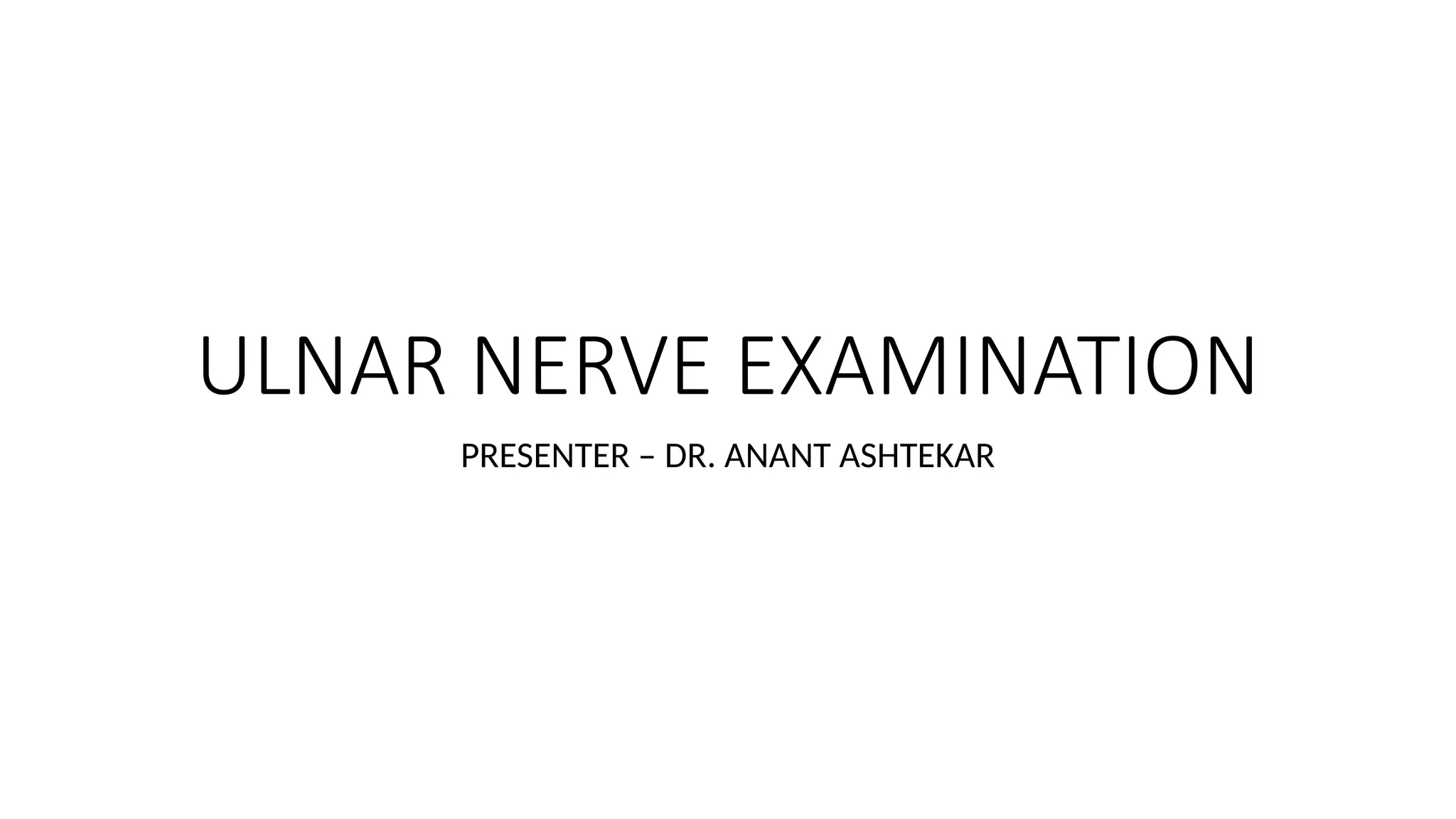 ULNAR NERVE EXAMINATION hnsinnsjeij .pptx