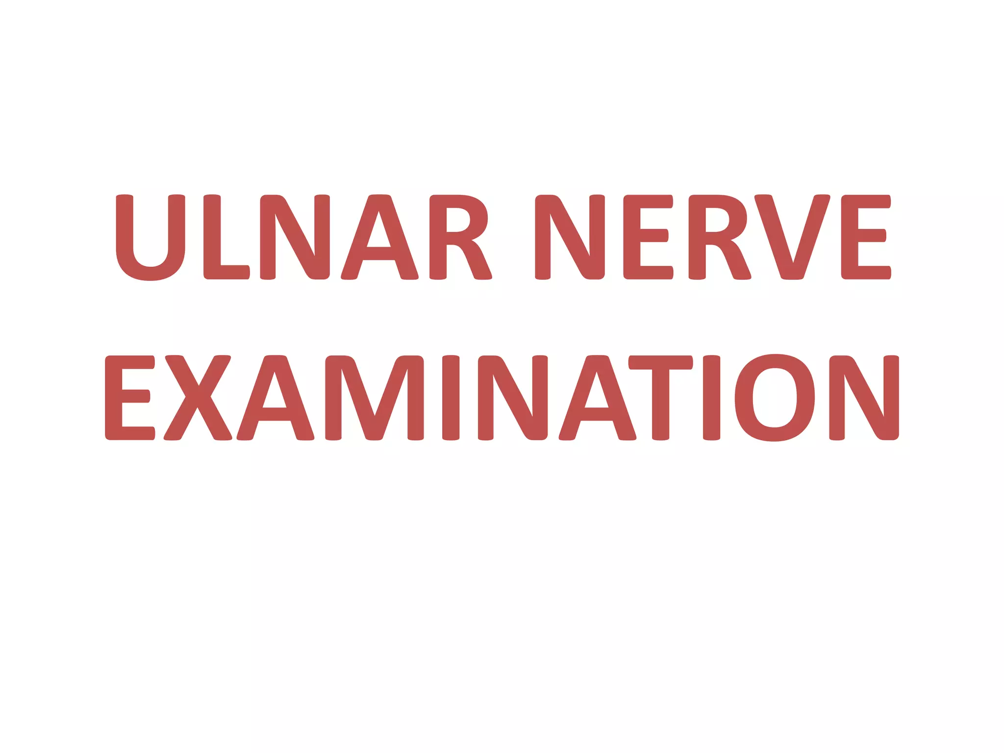 Ulnar nerve CLINICAL examnation | PPTX
