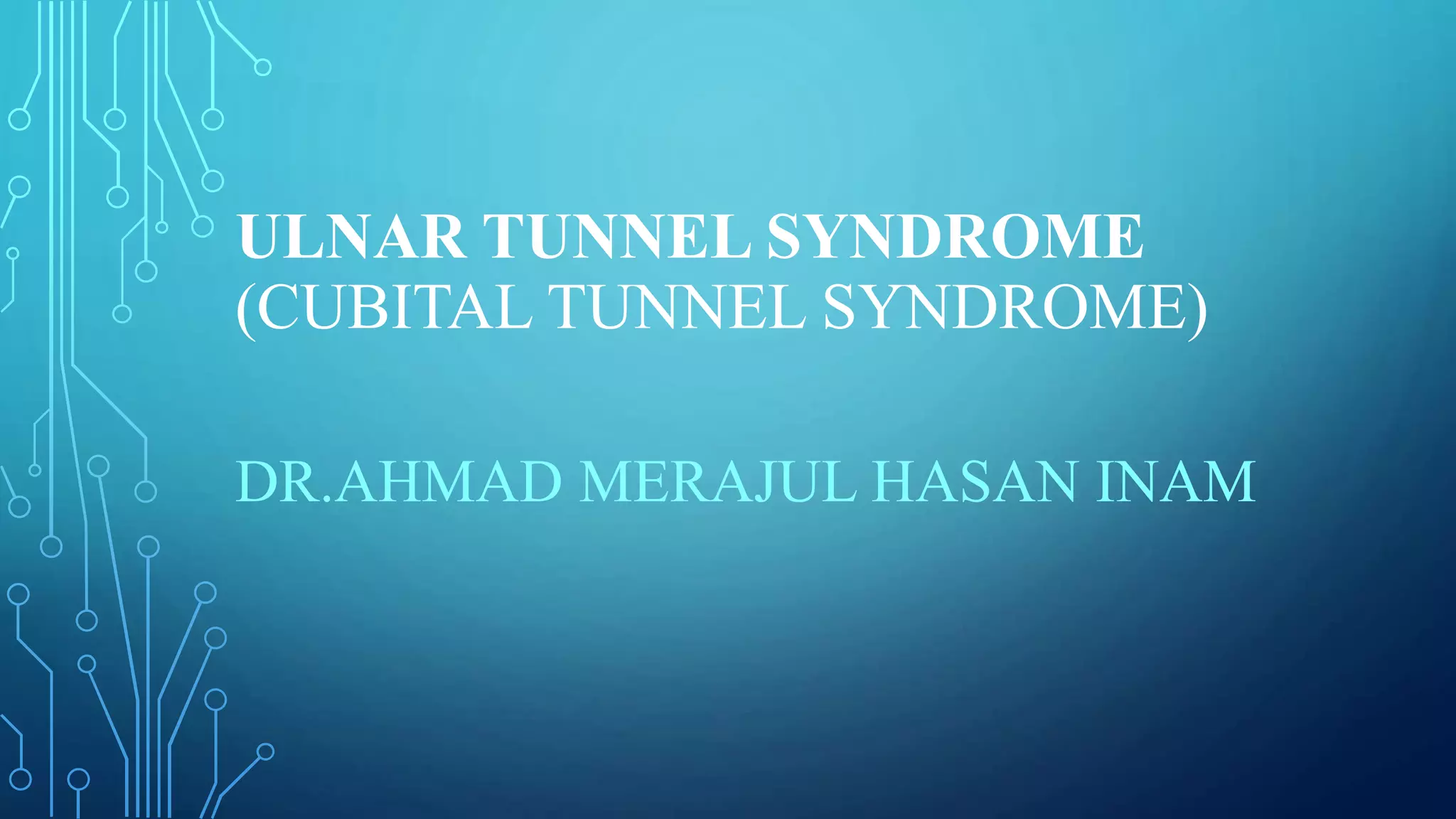 Ulnar Tunnel Syndrome (Cubital Tunnel Syndrome).pptx