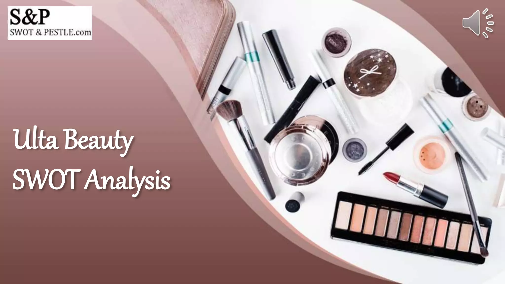 How to do UltaBeauty SWOT Analysis? Strengths, Weaknesses, Opportunities and Threats decoded. | PPTX
