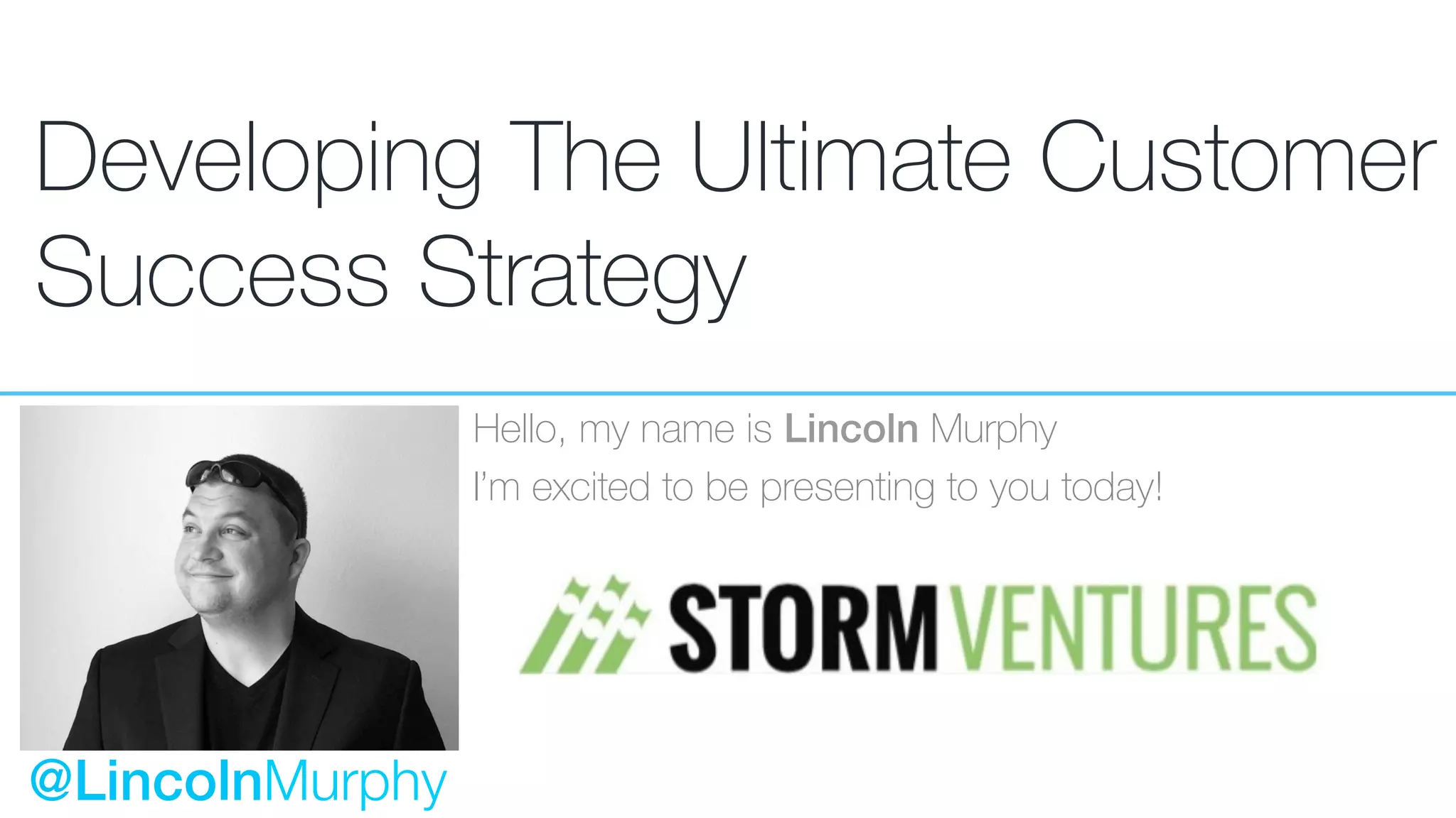 Developing the Ultimate Customer Success Strategy - Storm Ventures | PDF