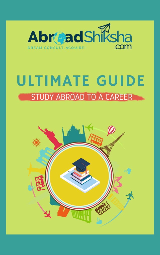 Ultimate guide to study abroad | PDF | College Planning | College Education