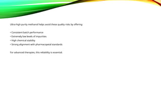 Methanol purity impacts RNA stability & gene-therapy quality | PPTX