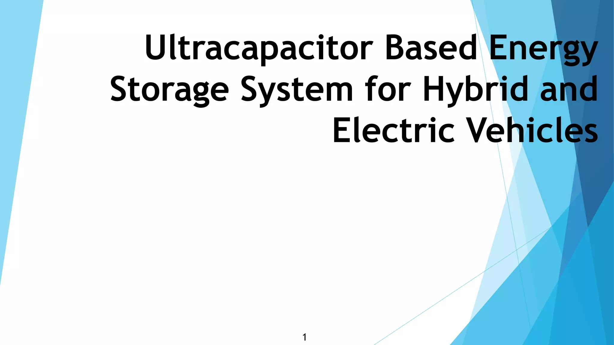 Ultracapacitor based energy storage system for hybrid and electric vehicles | PPTX