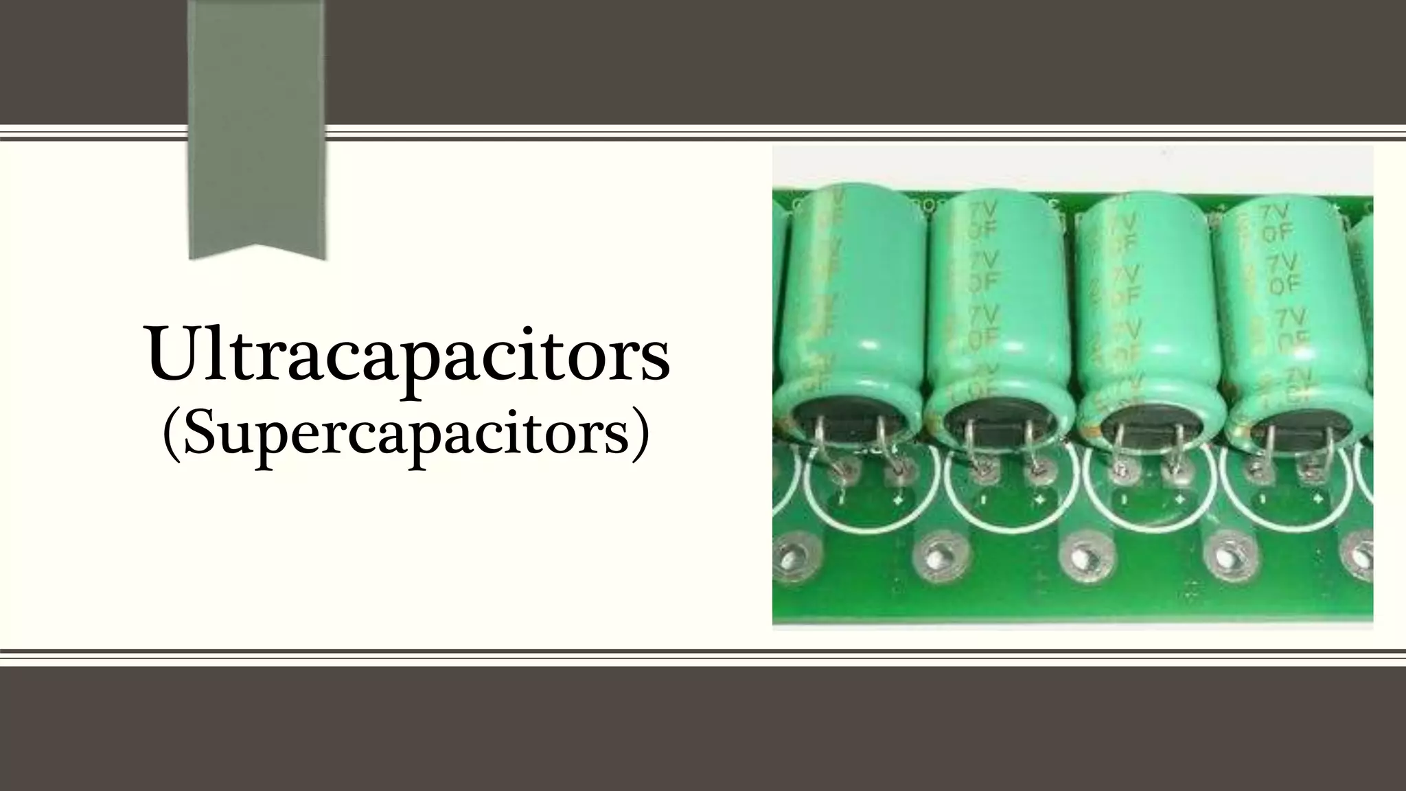 Ultracapacitors or Supercapacitors | PPTX