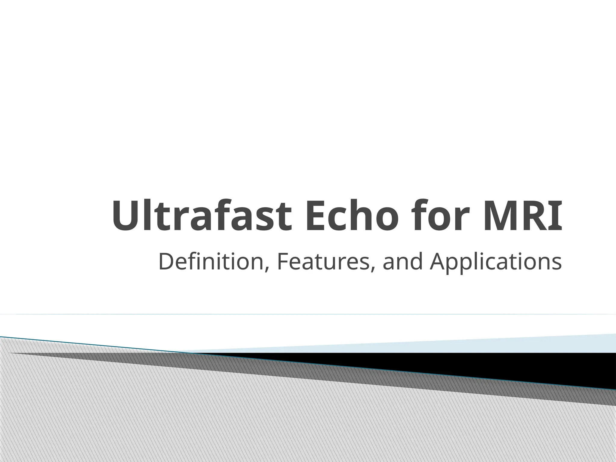 Ultrafast Echo for MRI project.pptx 6 slides | PPTX