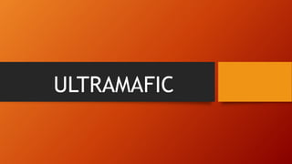 ULTRAMAFIC earth and life science ppt. . | PPTX