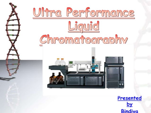 Ultra performance liquid chromatography | PPTX