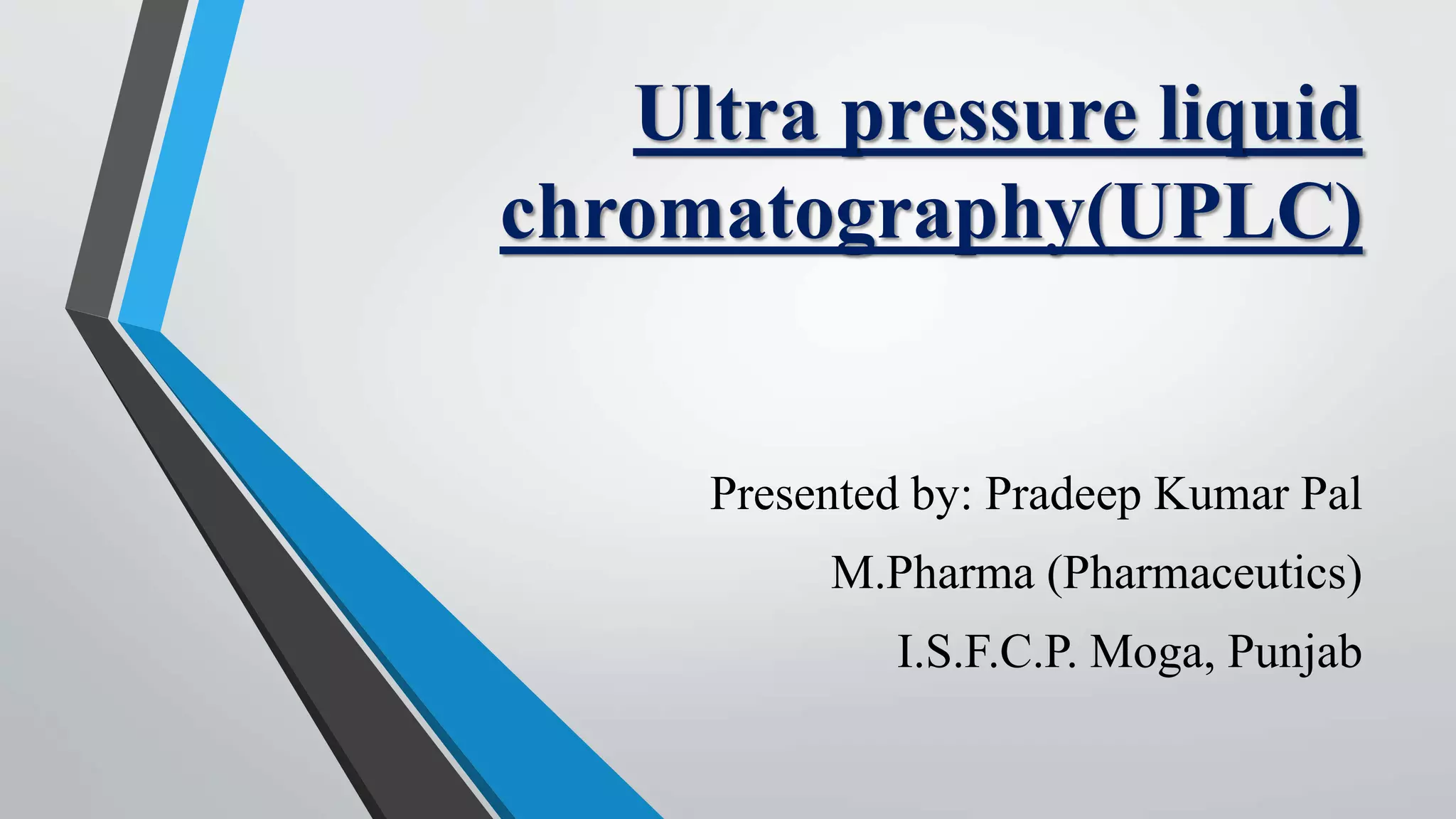 Ultra pressure liquid chromatography(uplc) | PPTX