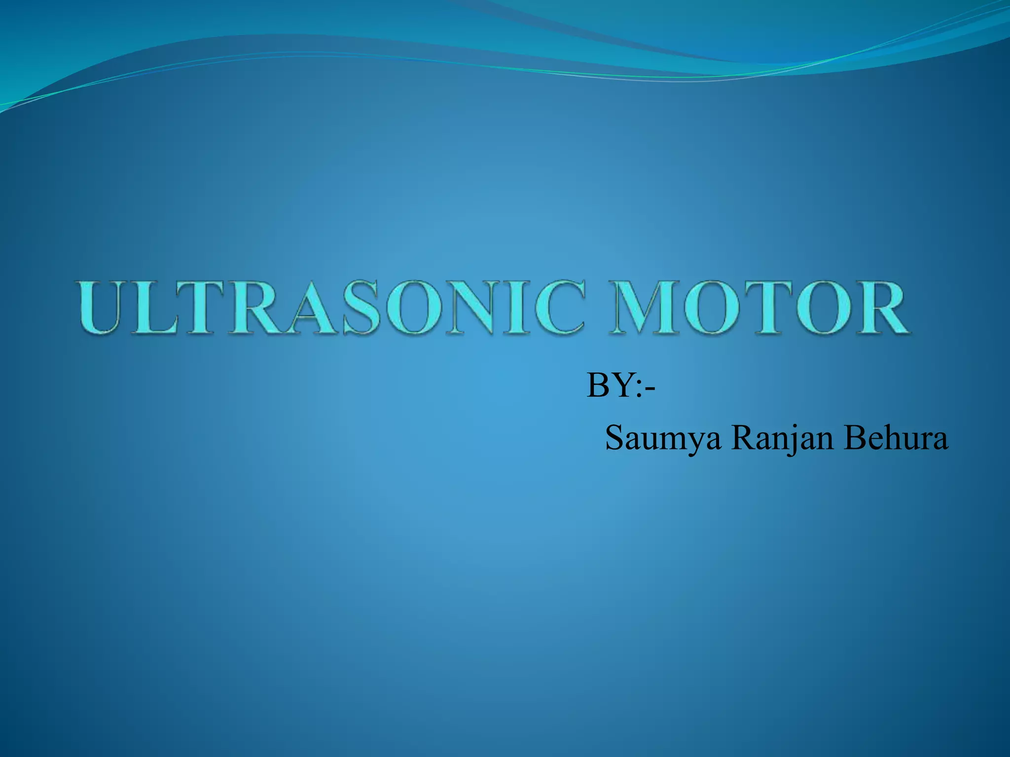 Ultrasonic motor | PPTX