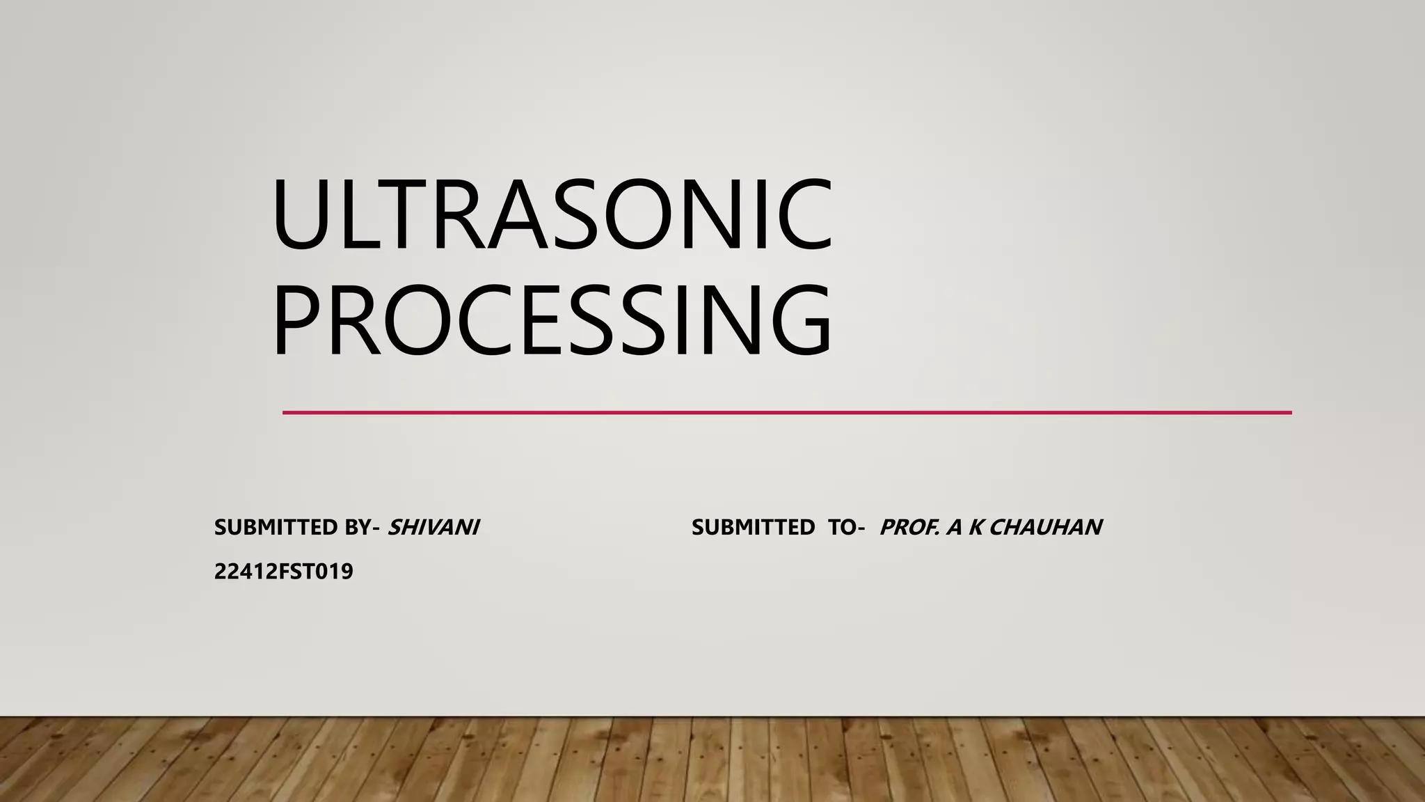 ultrasonic processing.pptx