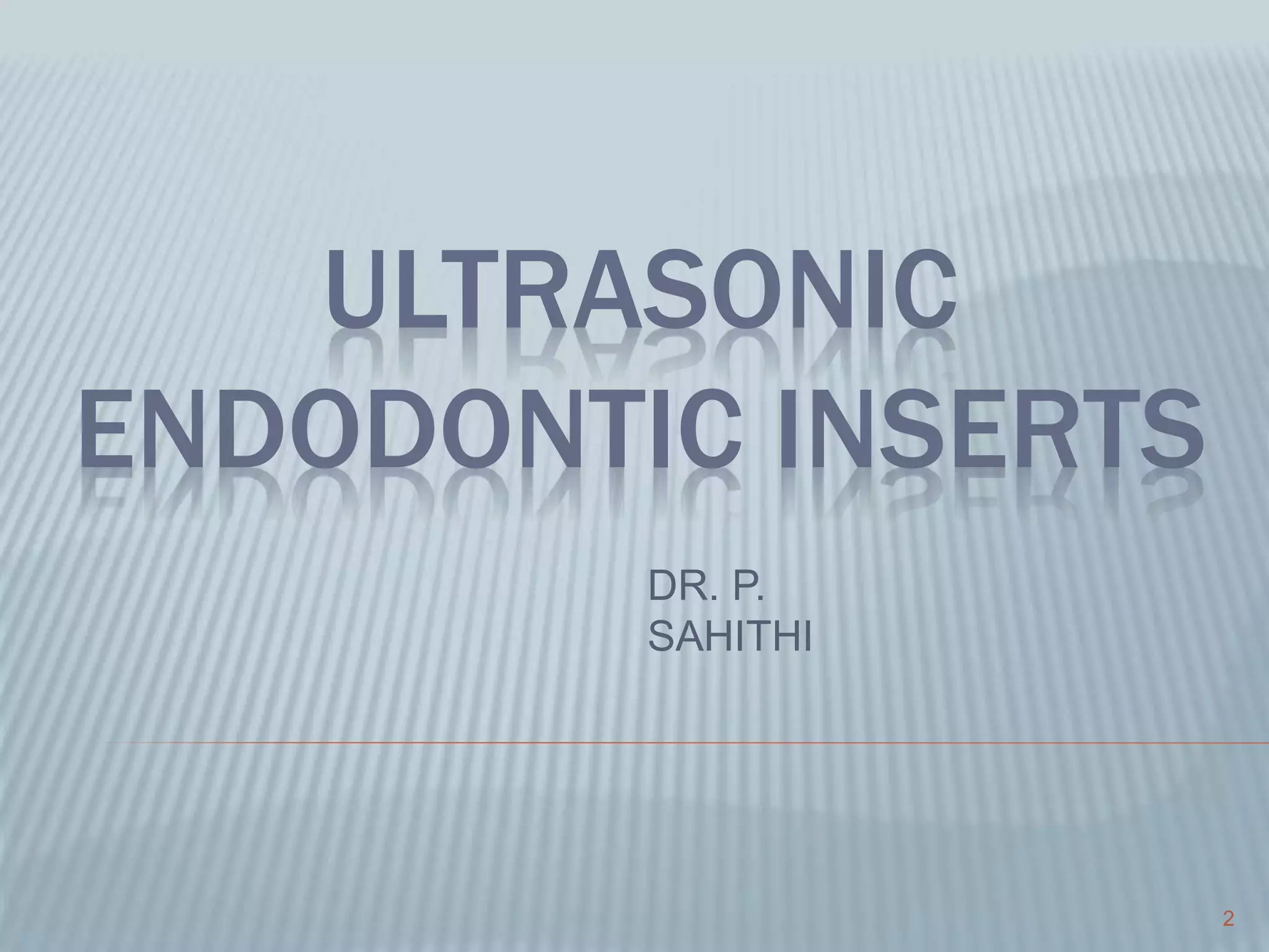 Ultrasonics endodontic tips | PPTX