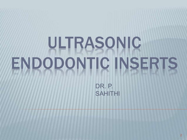 Ultrasonics endodontic tips | PPTX | Dental Health | Diseases and Conditions