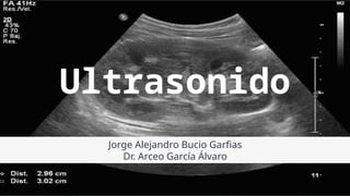 Ultrasonido - Generalidades de ultrasonido | PPTX