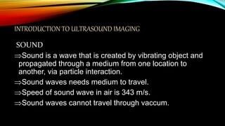 INTRODUCTION TO ULTRASOUND IMAGING ( ULTRASONGRAPHY ) - ANAND GURMAITA ...