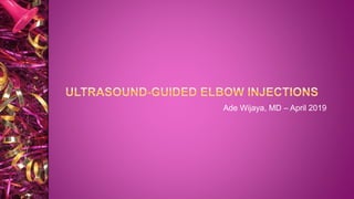 Ultrasound Guided Elbow Injections | PPTX