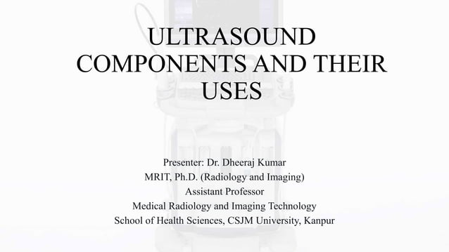 ULTRASOUND COMPONENTS AND THEIR USES.pptx