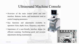 ULTRASOUND COMPONENTS AND THEIR USES.pptx