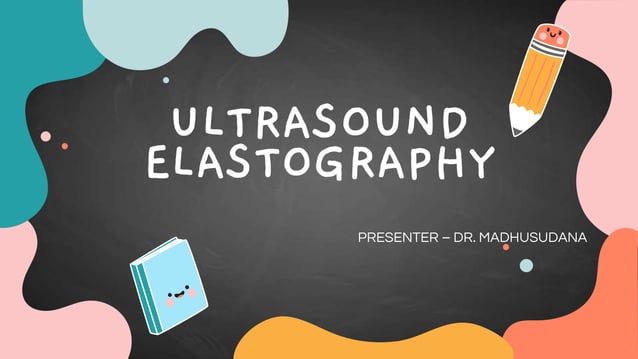 Ultrasound elastography | PPTX | Physics | Science